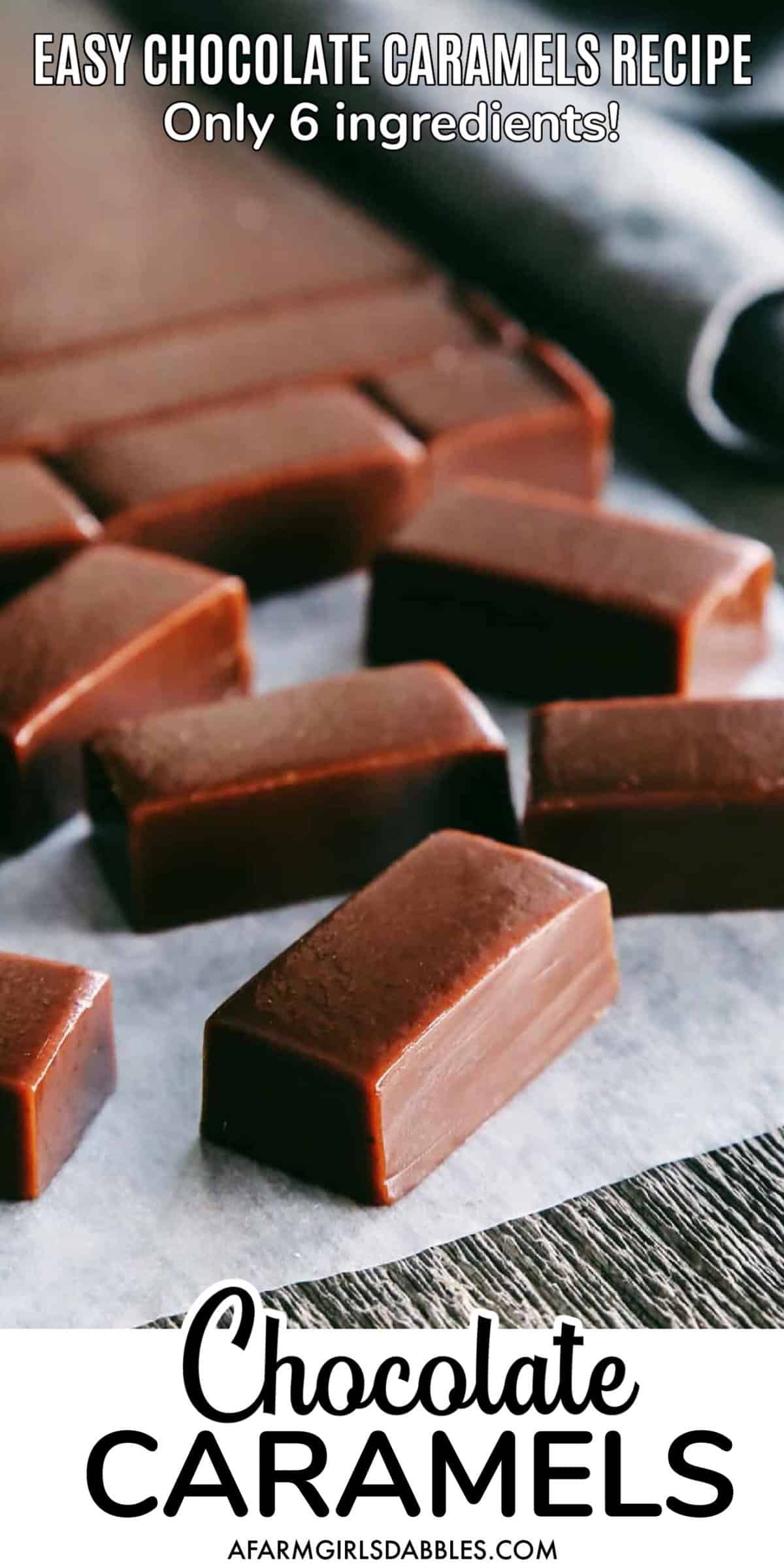 Chocolate Caramels Recipe | A Farmgirl's Dabbles